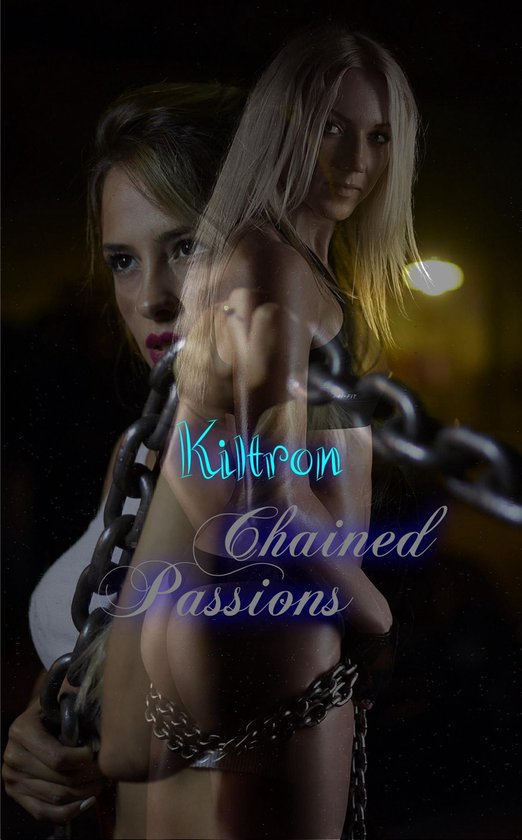 Chained Passions (ebook), Kiltron | 9781005585266 | Boeken | bol