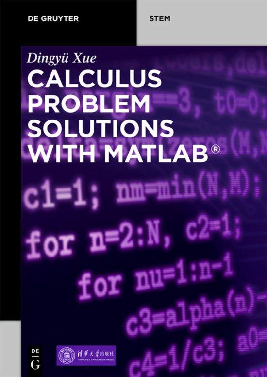 De Gruyter STEM- Calculus Problem Solutions with MATLAB® | 9783110663624 | Dingyü Xue... | bol