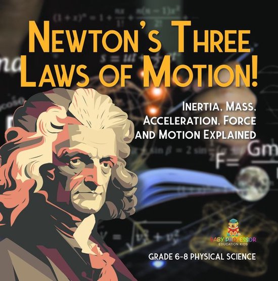 Newton's Three Laws of Motion! Inertia, Mass, Acceleration, Force and ...