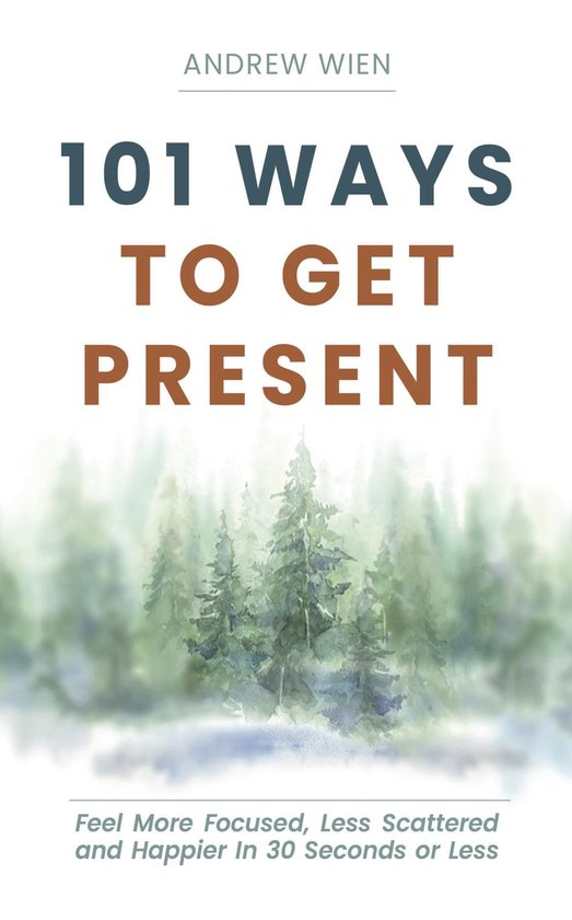 101 Ways to Get Present (ebook), Andrew Wien | 9781922357502 | Boeken | bol