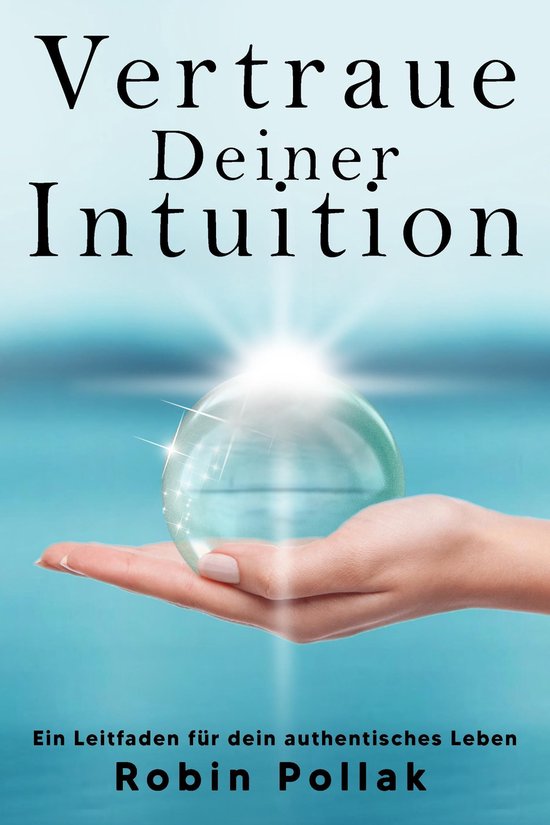 Vertrauen Deiner Intuition: Ein Leitfaden für dein authentisches Leben (ebook), Robin... | bol