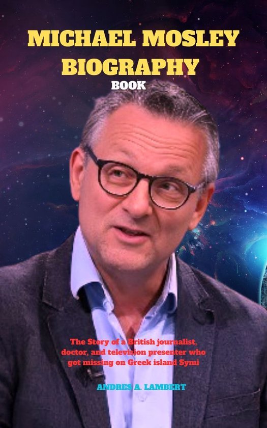 MICHAEL MOSLEY BIOGRAPHY BOOK (ebook), Andres A. Lambert | 1230007927737 | Boeken | bol