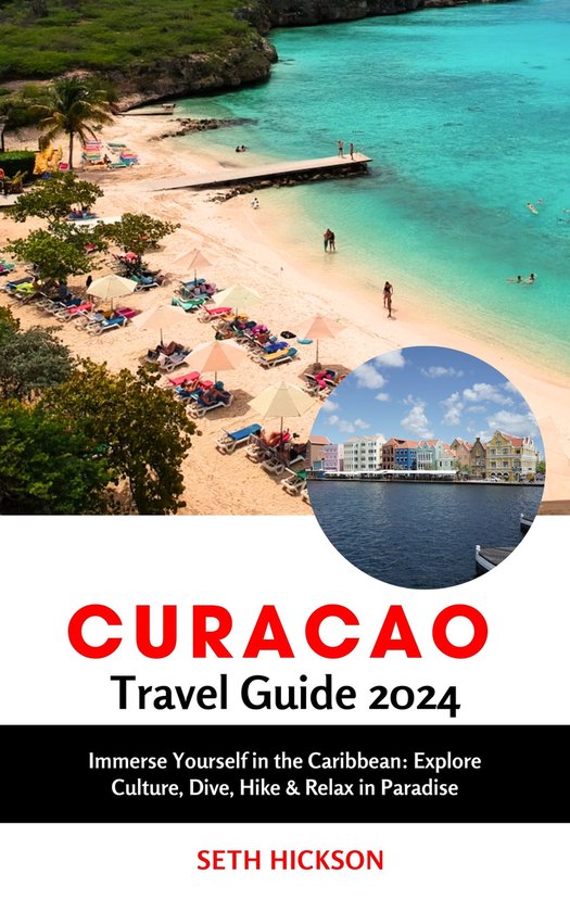 Curacao Travel Guide 2024 (ebook), Seth Hickson | 1230007920691 | Boeken | bol