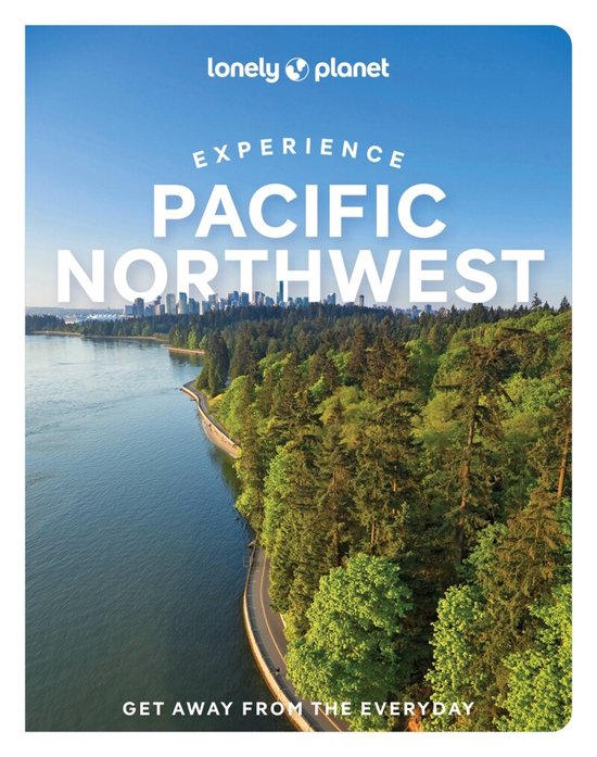 Travel Guide- Lonely Planet Experience Pacific Northwest, Lonely Planet ...
