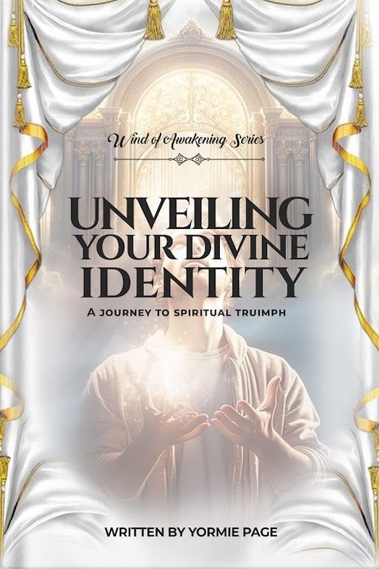 UNVEILING YOUR DIVINE IDENTITY (ebook), Yormie Page | 9798329187823 ... UNVEILING YOUR DIVINE IDENTITY (ebook), Yormie Page | 9798329187823 ...