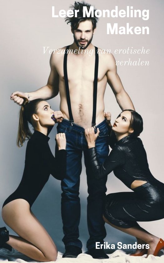 Verzameling van erotische verhalen 32 - Leer Mondeling Maken (ebook), Erika Sanders |... | bol