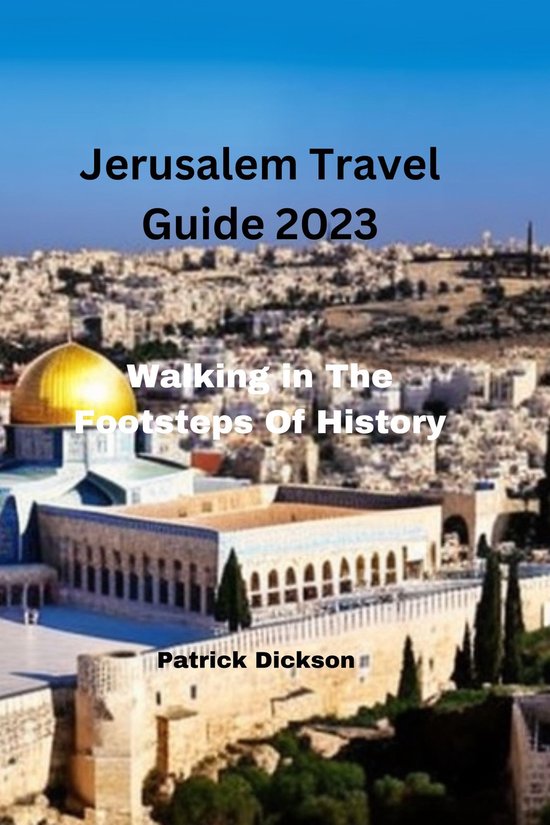 Jerusalem Travel Guide 2023 (ebook), Patrick Dickson | 1230006199210 | Boeken | bol
