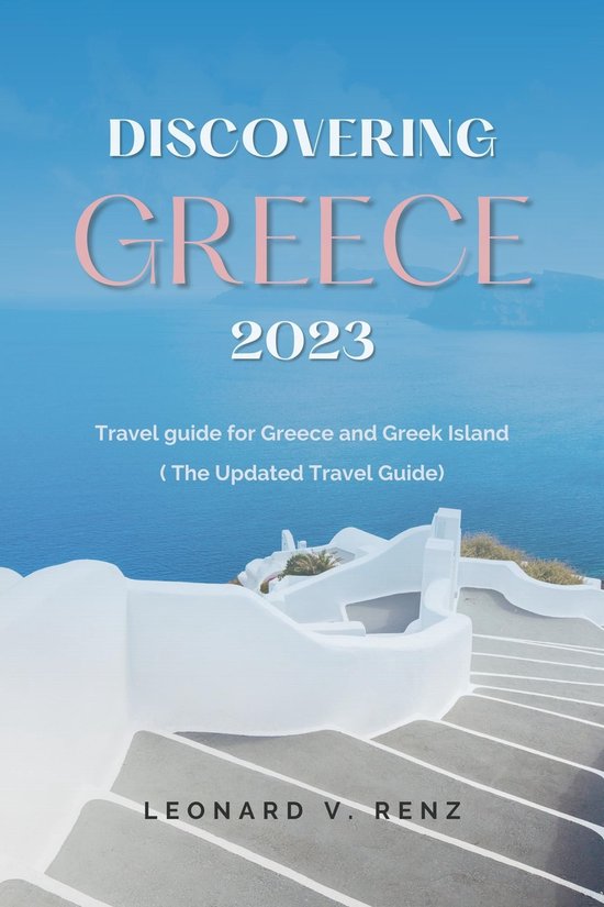 Discovering Greece 2023 (ebook), Leonard V. Renz | 1230006279752 | Boeken | bol