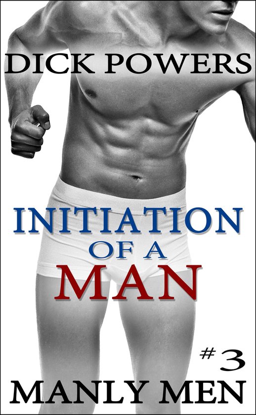 Initiation of a Man (Manly Men #3) (ebook), Dick Powers | 9781301506316 | Boeken | bol