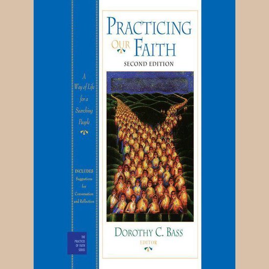 Practicing Our Faith, Dorothy C. Bass | 9781545916735 | Boeken | bol