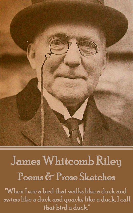 James Whitcomb Riley - Poems & Prose Sketches, James Whitcomb Riley ...