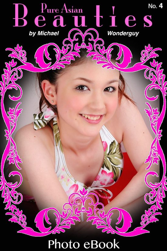 Pure Asian Beauties 4 Pure Asian Beauties Vol 4 Ebook Michael