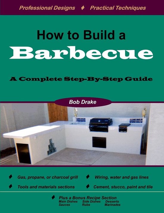 How to Build a Barbecue: A Complete Step-by-Step Guide (ebook), Bob ...