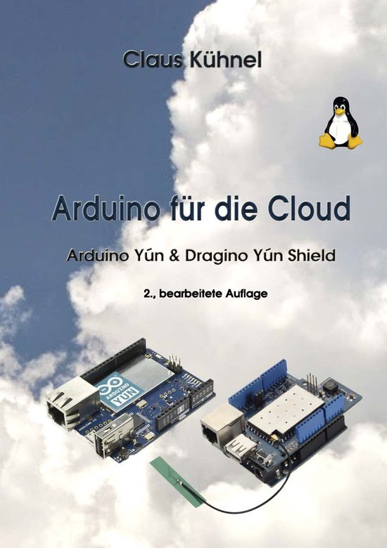 Arduino für die Cloud (ebook), Claus Kuhnel | 9783907857267 | Boeken | bol.com