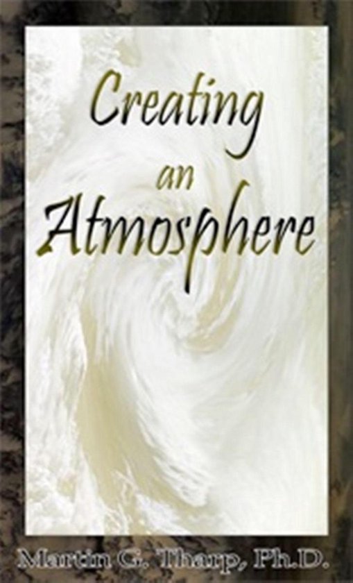 Creating An Atmosphere (ebook), Dr. Martin G Tharp Phd | 9781301118670 ...