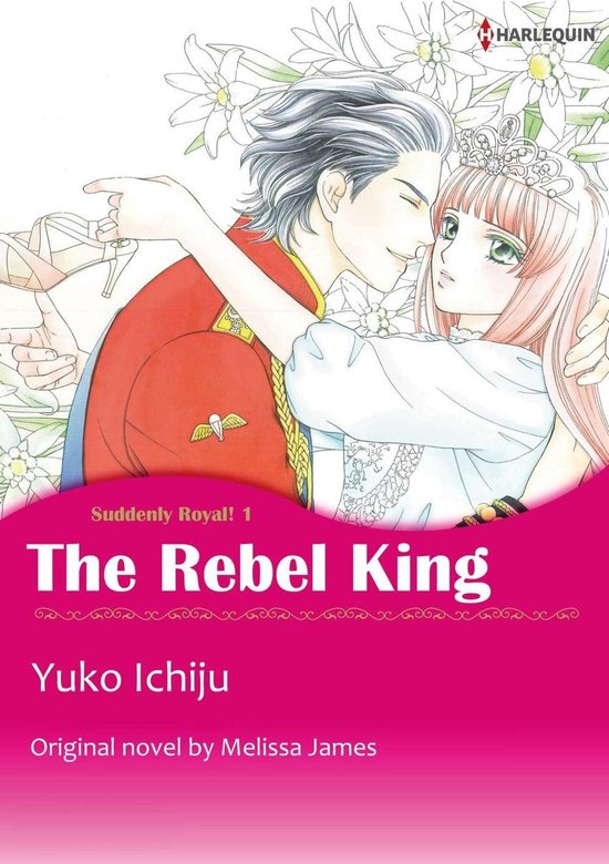 Suddenly Royal! 1 - THE REBEL KING (Harlequin Comics) (ebook), Melissa ...