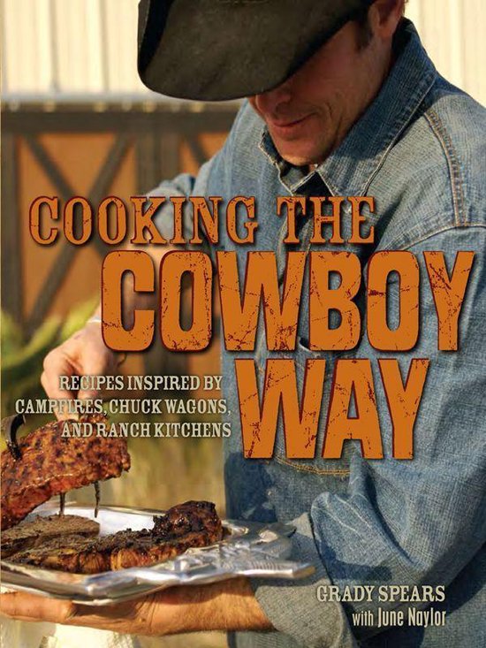 Cooking the Cowboy Way (ebook), Spears, Grady | 9780740790744 | Boeken ...