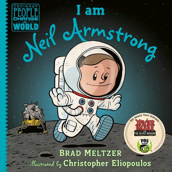 I am Neil Armstrong Ordinary People Change the World, Brad Meltzer ...