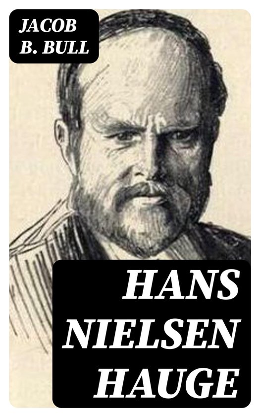 Hans Nielsen Hauge (ebook), Jacob B. Bull | 8596547468561 | Boeken ...