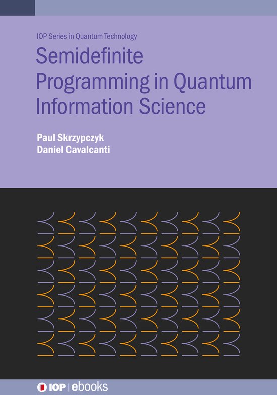 Semidefinite Programming in Quantum Information Science | 9780750333412 ...