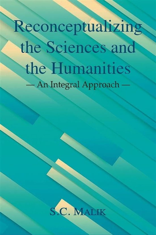 Reconceptualizing the Sciences and the Humanities (ebook), S.C. Malik ...