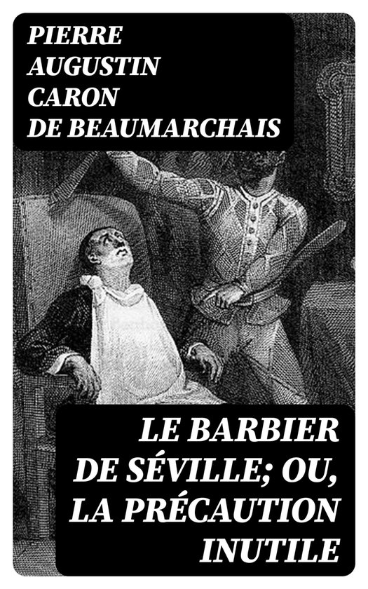 Le barbier de Séville; ou, la précaution inutile (ebook), Pierre Augustin Caron De... | bol.com