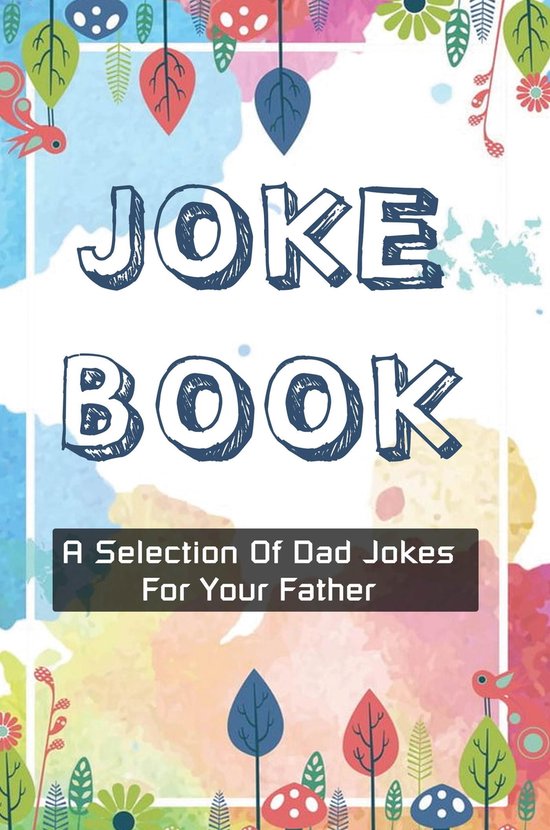 Joke Book: A Selection Of Dad Jokes For Your Father (ebook), Jayson ...