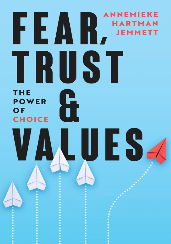 Fear, Trust & Values - The power of choice (ebook), Annemieke Hartman ...