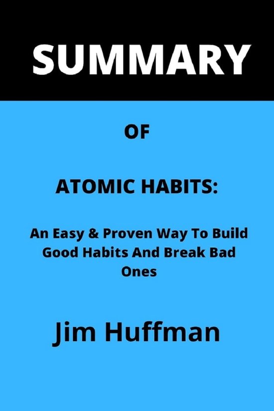 SUMMARY OF ATOMIC HABITS (ebook), Jim Huffman | 1230005997954 | Boeken ...