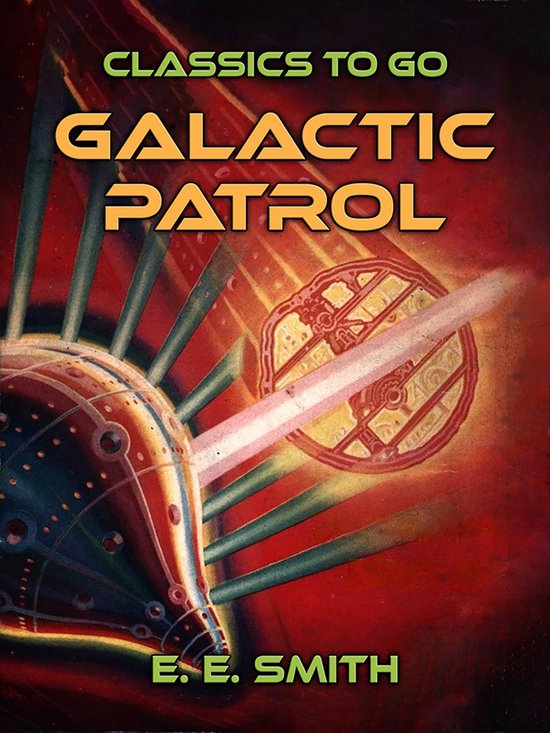 Classics To Go - Galactic Patrol (ebook), E. E. Smith | 9783987447228 | Boeken | bol.com