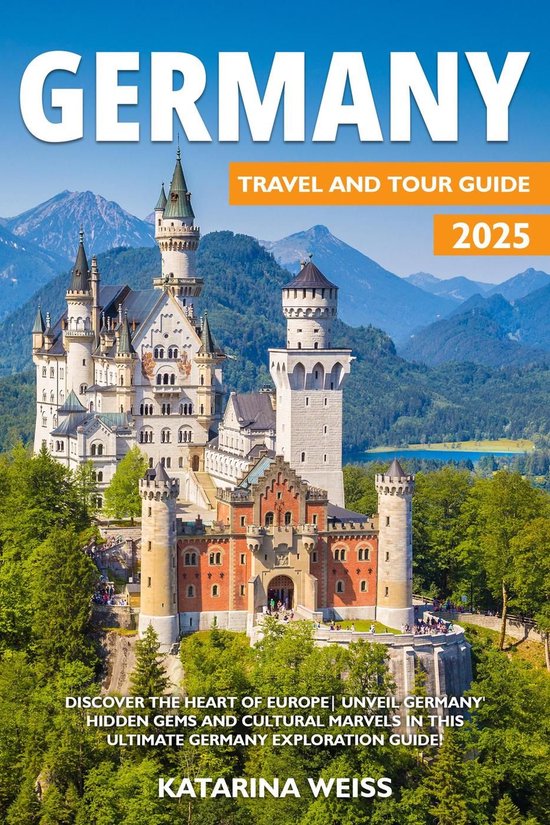 Germany Travel and Tour Guide 2025 (ebook), Katarina Weiss ...