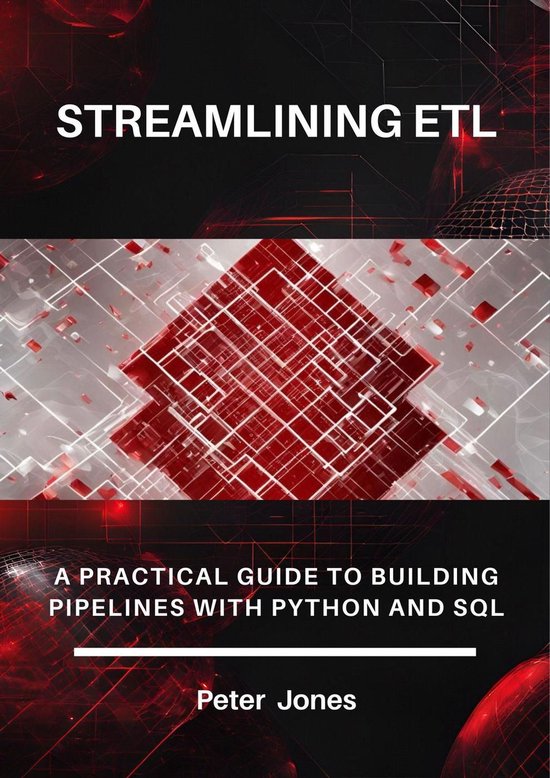 Streamlining ETL: A Practical Guide to Building Pipelines with Python and SQL (ebook),... | bol