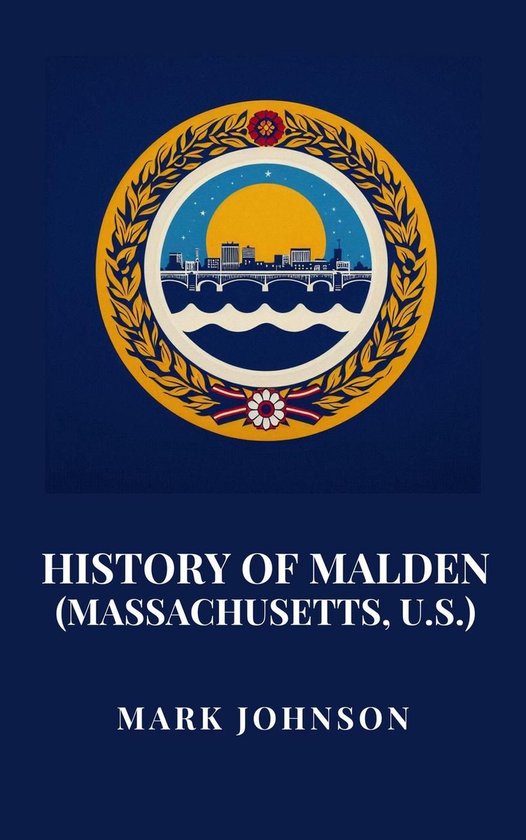 History of Malden (Massachusetts, U.S.) (ebook), Mark Johnson ...