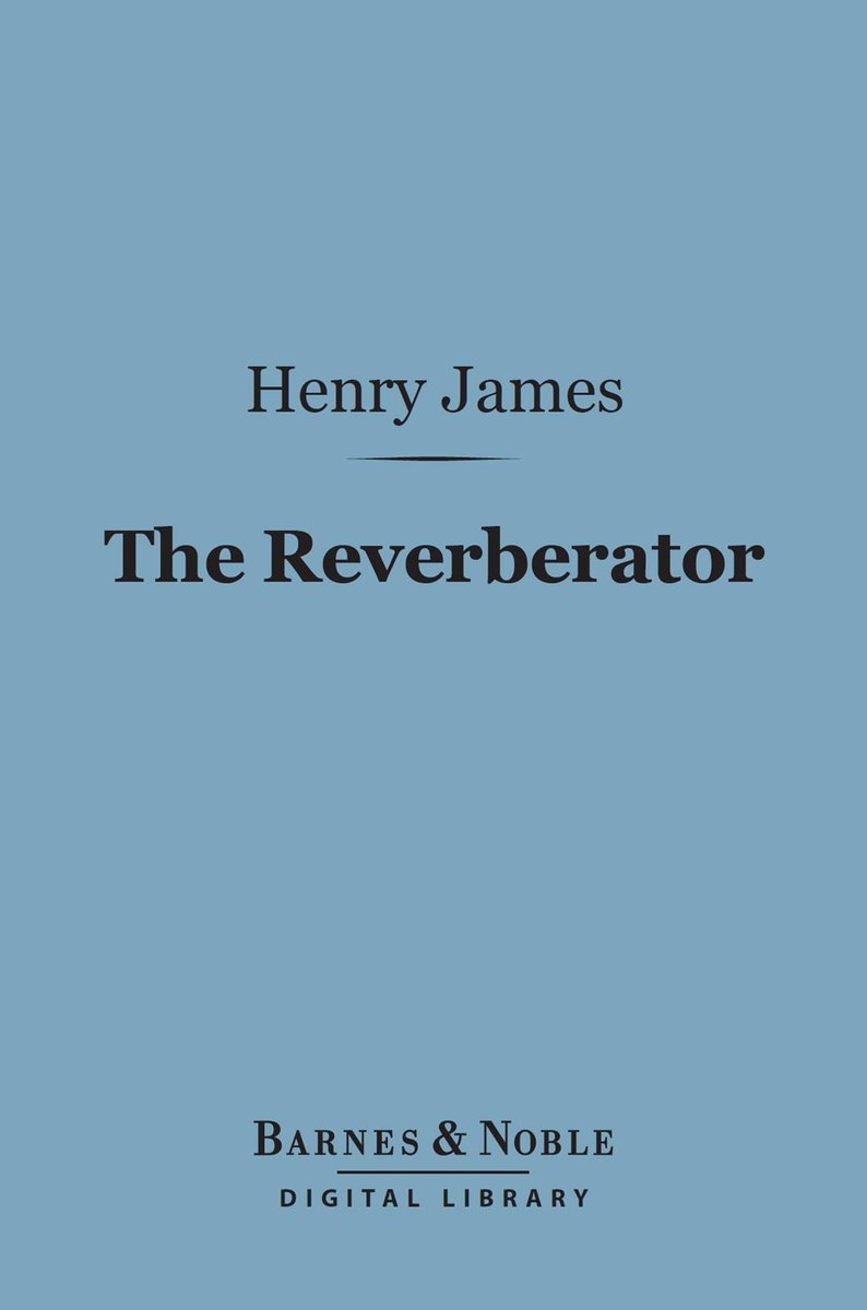 Barnes & Noble Digital Library - The Reverberator (Barnes & Noble ...