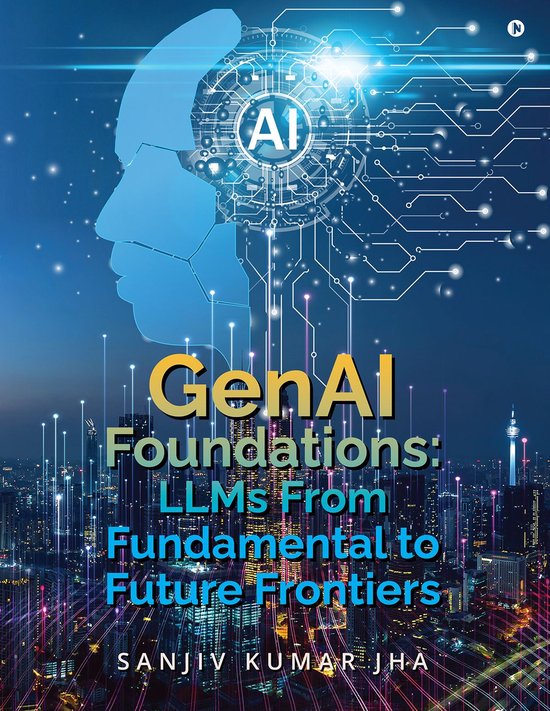 GenAI Foundations (ebook), Sanjiv Kumar Jha | 9798897446056 | Boeken | bol