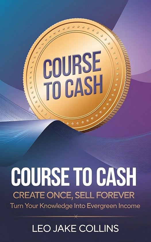 Course to Cash (ebook), Leo Jake Collins | 9781456667085 | Boeken | bol