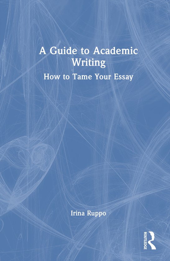 A Guide to Academic Writing | 9781032650111 | Irina Ruppo | Boeken | bol