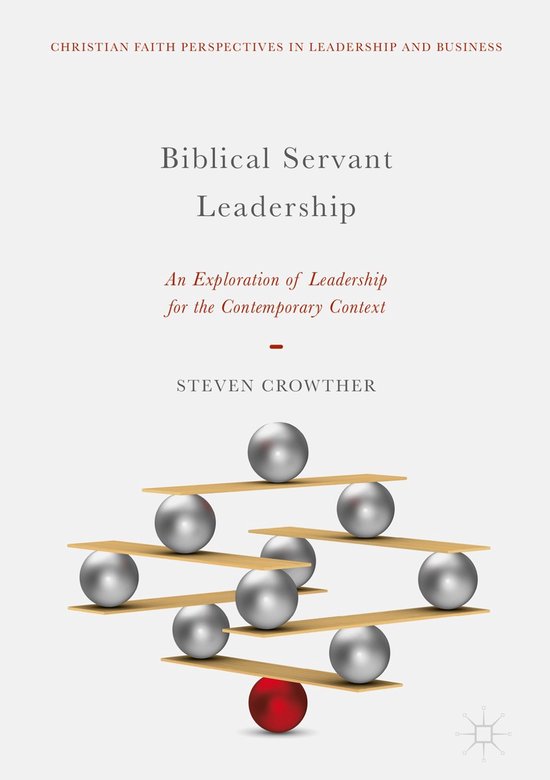 Biblical Servant Leadership | 9783319895680 | Steven Crowther | Boeken ...