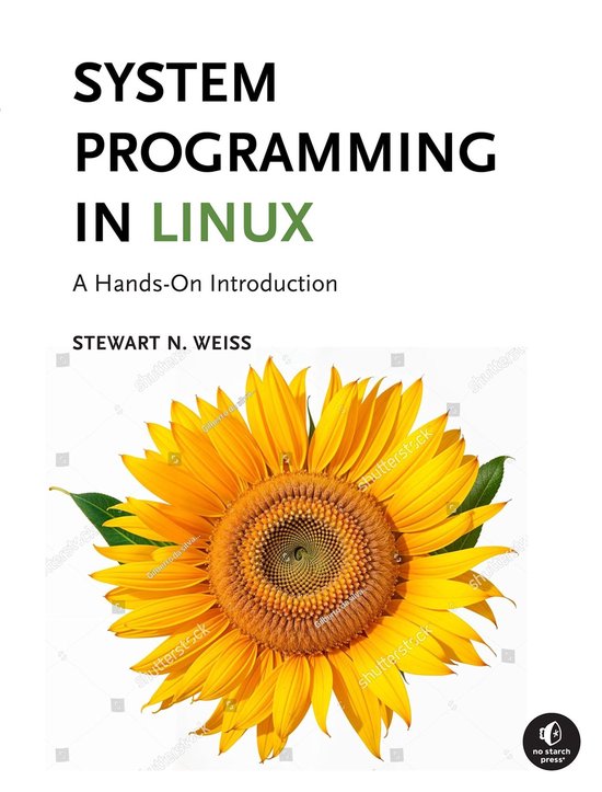 System Programming in Linux (ebook), Stewart Weiss | 9781718503571 | Boeken | bol