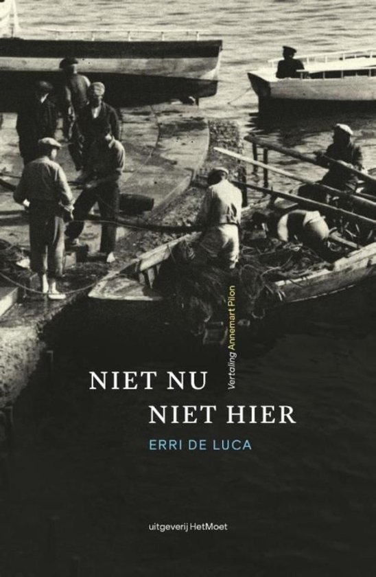 Niet nu, niet hier (ebook), Erri de Luca | 9789083339146 | Livres | bol