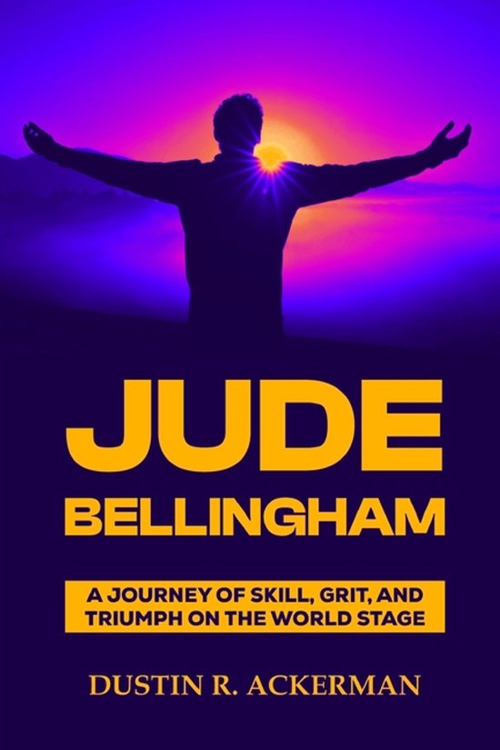 Jude Bellingham, Dustin R Ackerman | 9798328969901 | Boeken | bol