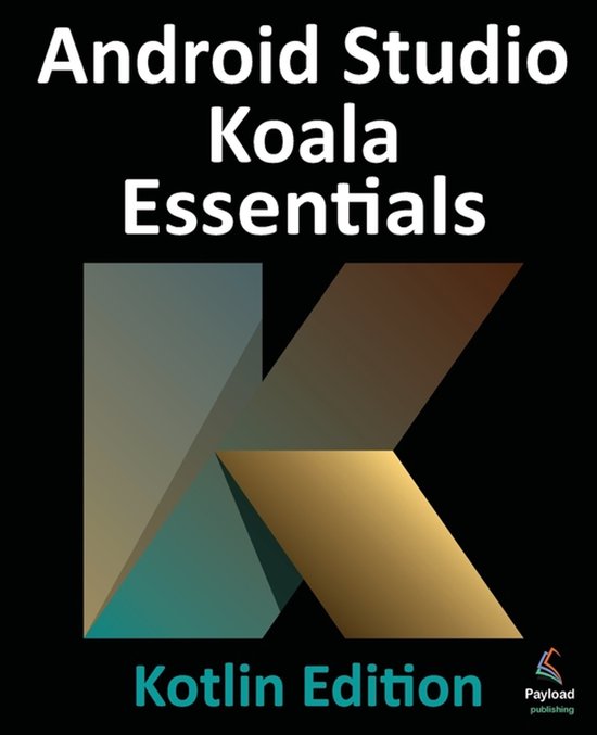 Android Studio Koala Essentials - Kotlin Edition, Smyth | 9781951442958 | Boeken | bol