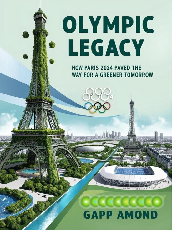 Olympic Legacy: How Paris 2024 Paved the Way for a Greener Tomorrow (ebook), Gapp... | bol