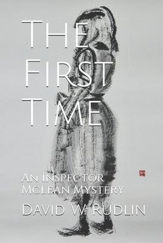 An Inspector McLean Mystery-The First Time, David W Rudlin ...