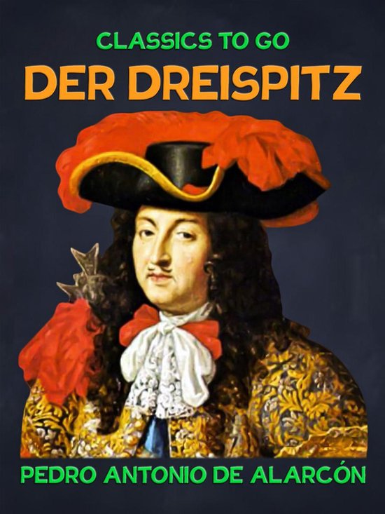 Classics To Go - Der Dreispitz (ebook), Pedro Antonio de Alarcón ...