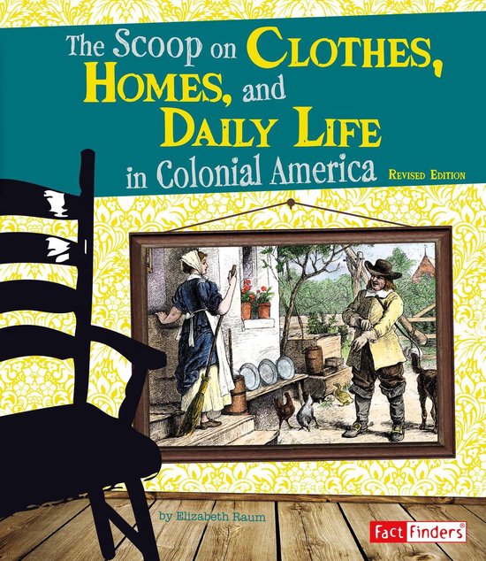 Life in the American Colonies - The Scoop on Clothes, Homes, and Daily ...