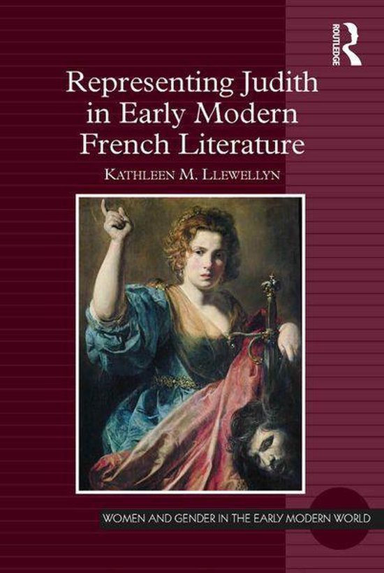 Representing Judith in Early Modern French Literature (ebook), Kathleen ...