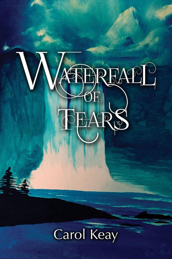 Waterfall of Tears (ebook), Carol Keay | 9781543981919 | Boeken | bol.com