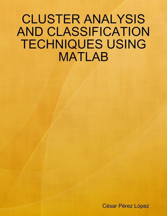 CLUSTER Analysis And Classification Techniques Using MATLAB (ebook ...
