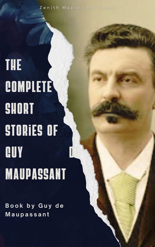 The Complete Short Stories of Guy de Maupassant (ebook), Guy de ...